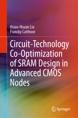 Circuit-Technology Co-Optimization of Sram Design in Advanced CMOS Nodes - ISBN13:9783031761089 ...