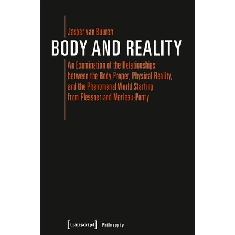 Body and Reality – An Examination of the Relationships Between the Body ...
