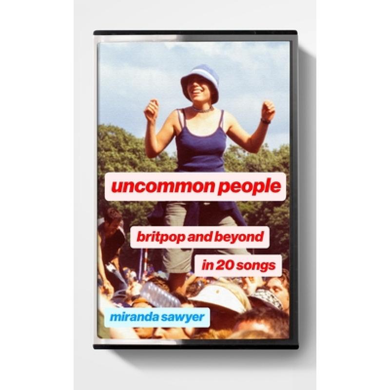Uncommon People: Britpop and Beyond in 20 Songs - ISBN13:9781399816892 ...