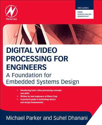 Digital Video Processing for Engineers: A Foundation for Embedded ...