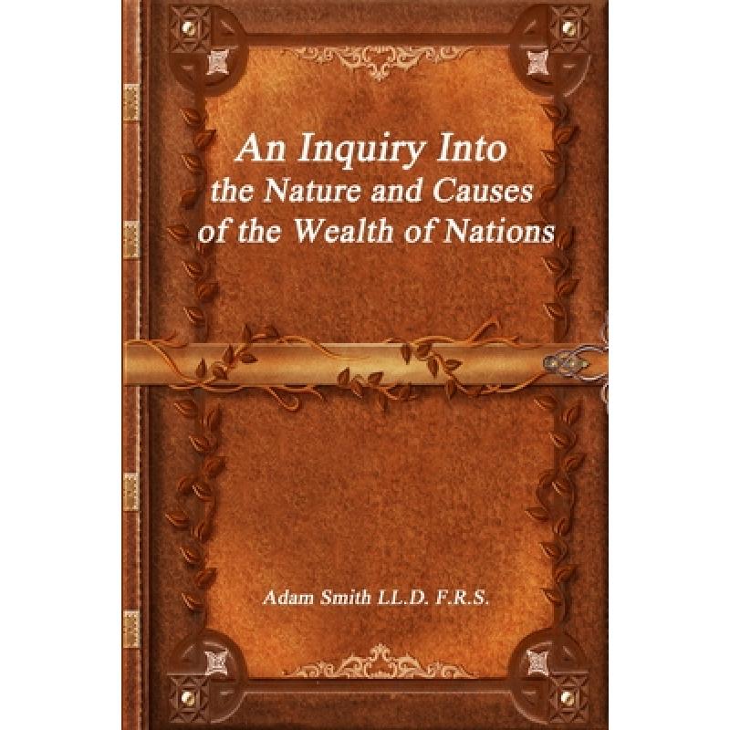 An Inquiry Into the Nature and Causes of the Wealth of Nations - ISBN13 ...